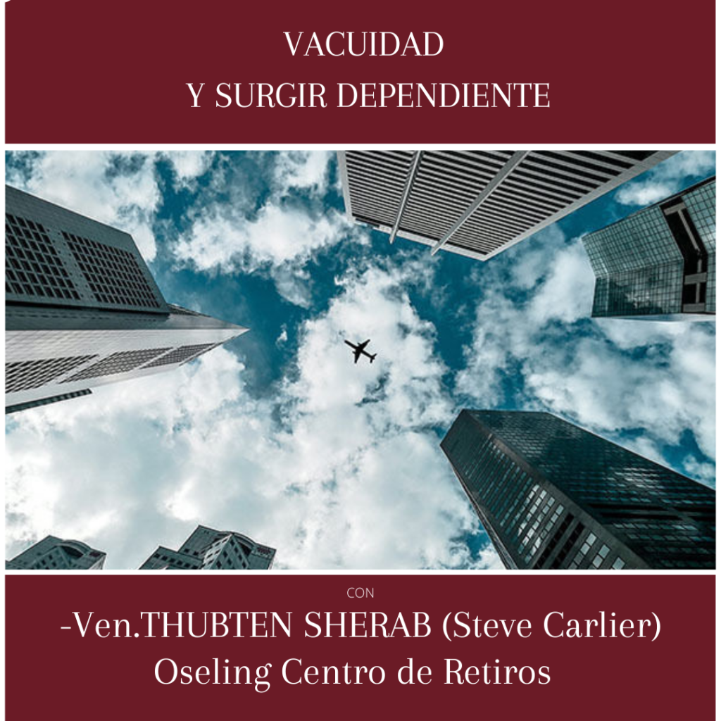 O Sel Ling | Vacuidad y Surgir Dependiente